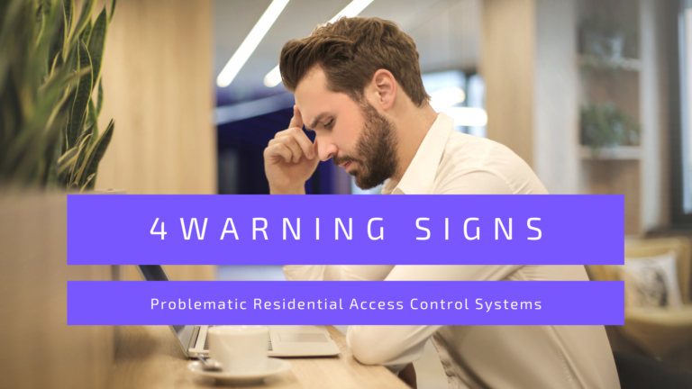 4 Warning Signs of Problematic Residential Access Control Systems